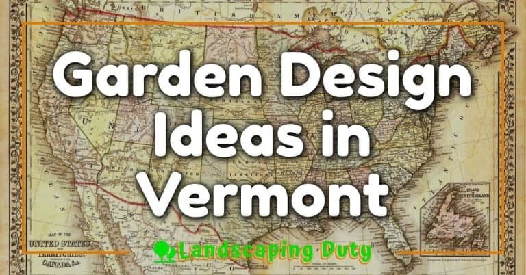 Garden Design Ideas In Vermont: Your Guide To A Stunning Backyard Oasis