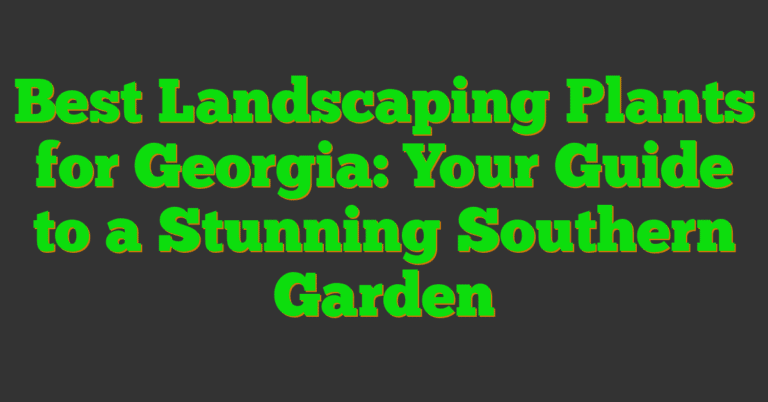 Best Landscaping Plants For Georgia: Your Guide To A Stunning Southern ...