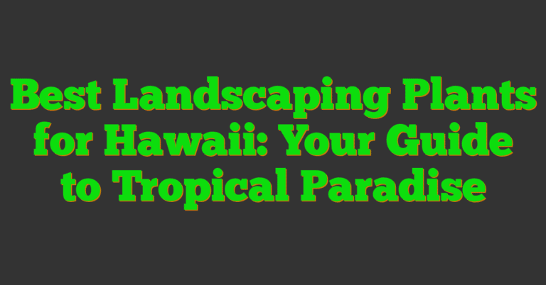 Best Landscaping Plants For Hawaii: Your Guide To Tropical Paradise