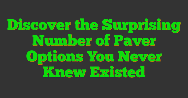 Discover The Surprising Number Of Paver Options You Never Knew Existed