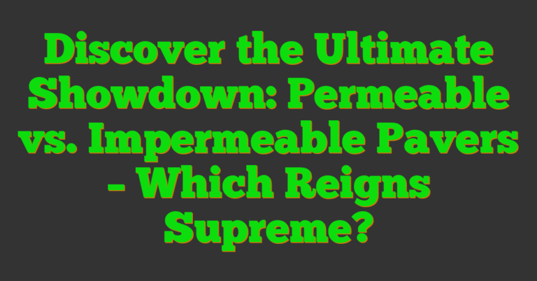 Discover The Ultimate Showdown: Permeable Vs. Impermeable Pavers ...