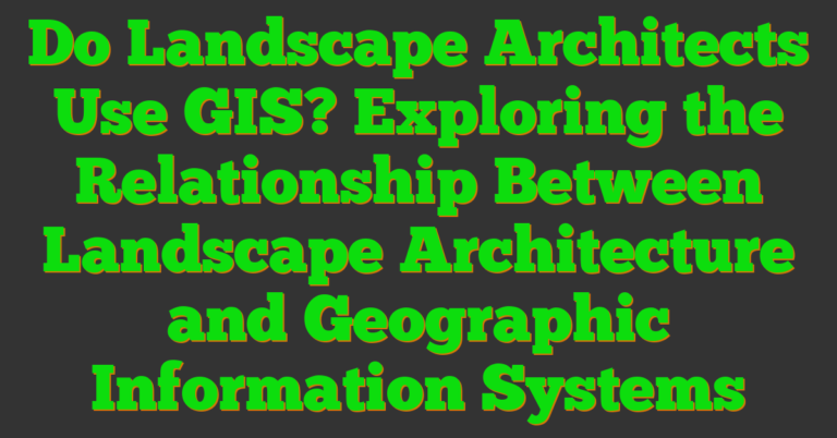 Do Landscape Architects Use GIS? Exploring The Relationship Between ...