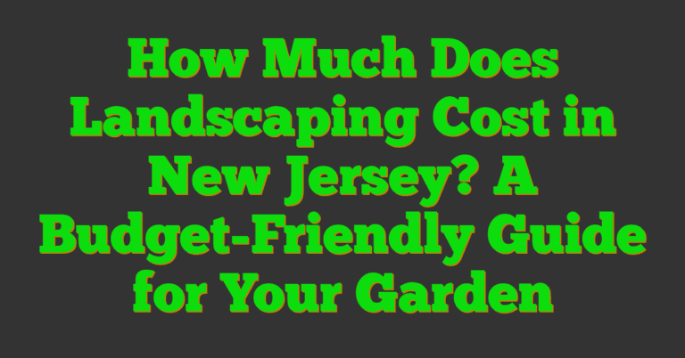 How Much Does Landscaping Cost In New Jersey? A Budget-Friendly Guide ...
