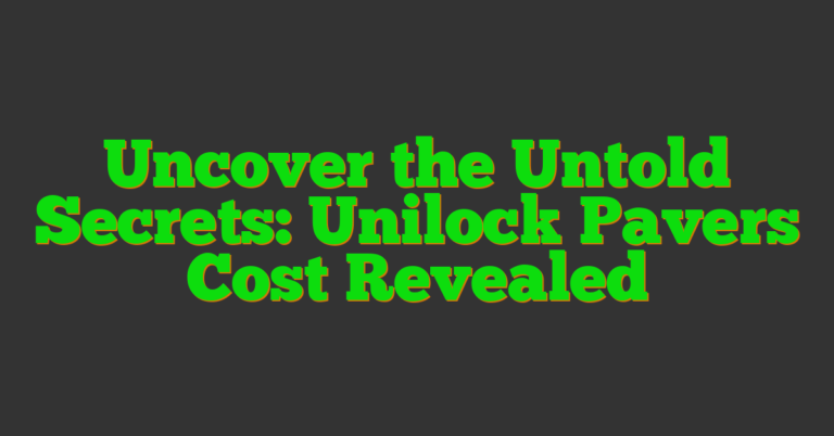 Uncover The Untold Secrets: Unilock Pavers Cost Revealed