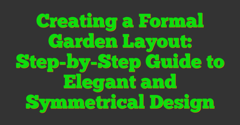 Creating A Formal Garden Layout: Step-by-Step Guide To Elegant And ...