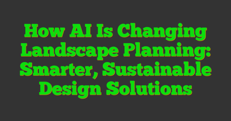 How AI Is Changing Landscape Planning: Smarter, Sustainable Design ...
