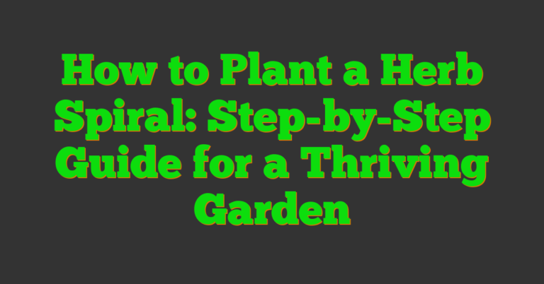 How To Plant A Herb Spiral: Step-by-Step Guide For A Thriving Garden