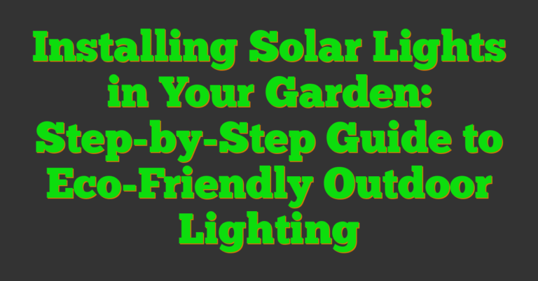 Installing Solar Lights In Your Garden: Step-by-Step Guide To Eco ...