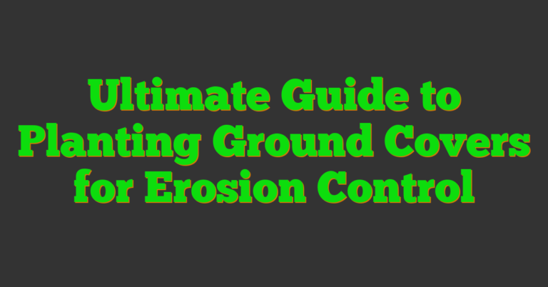 Ultimate Guide To Planting Ground Covers For Erosion Control